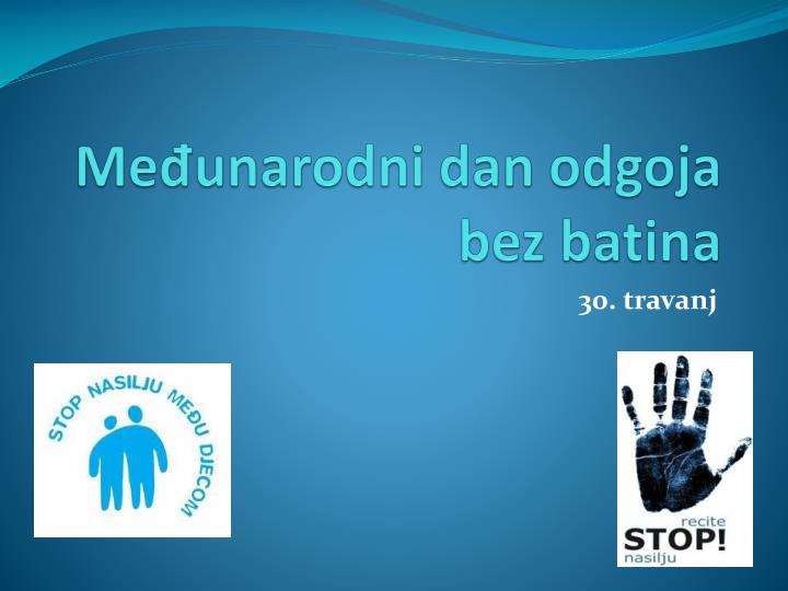 30.04. MEĐUNARODNI DAN ODGOJA BEZ BATINA-"Batina ni(je) izašla iz raja"? - Udruga Let